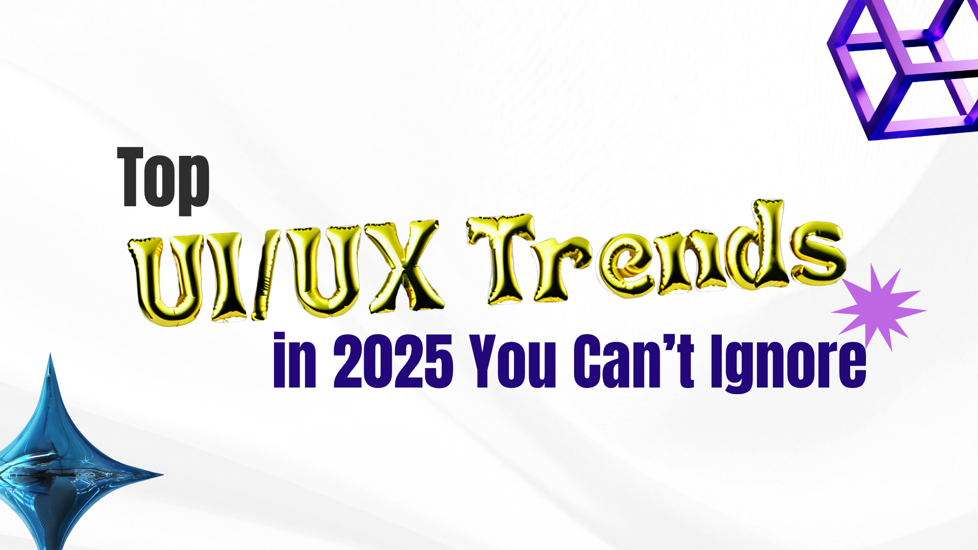 Top UI/UX Design Trends in 2025 You Can’t Ignore